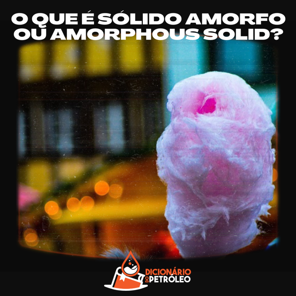 O que é Sólido amorfo ou amorphous solid?