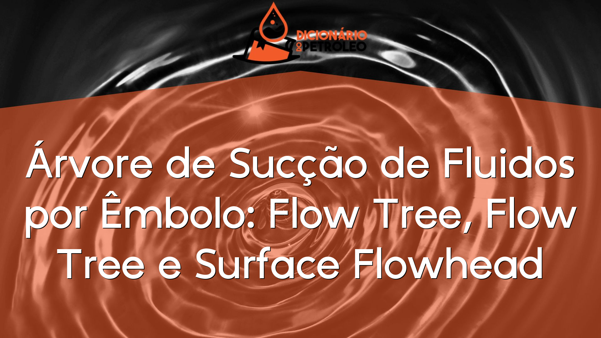 Árvore de Sucção de Fluidos por Êmbolo: Flow Tree, Flow Tree e Surface ...