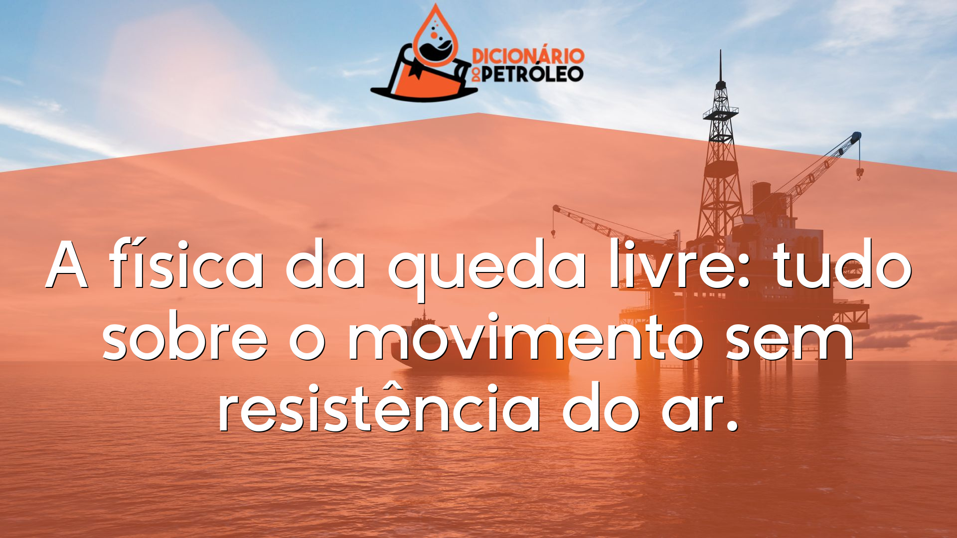 A física da queda livre: tudo sobre o movimento sem resistência do ar.