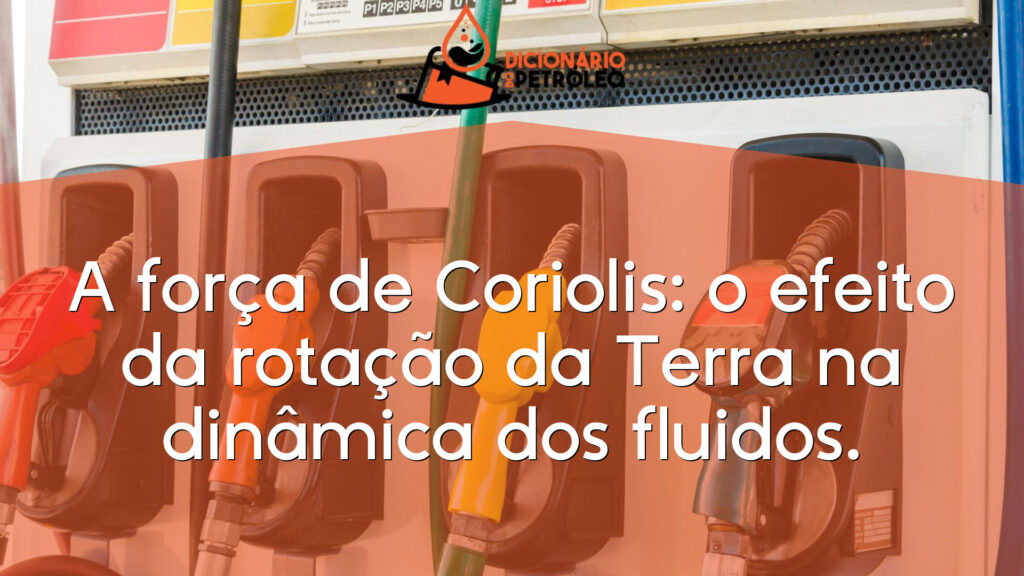 A força de Coriolis: o efeito da rotação da Terra na dinâmica dos fluidos.