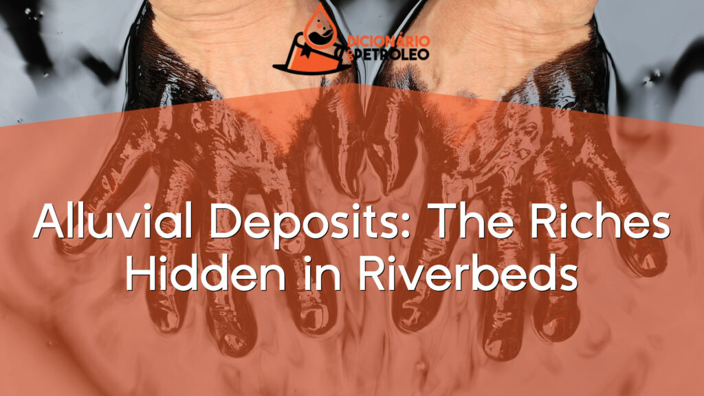 Alluvial Deposits: The Riches Hidden in Riverbeds