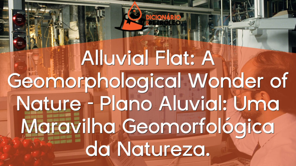 Alluvial Flat: A Geomorphological Wonder of Nature - Plano Aluvial: Uma ...