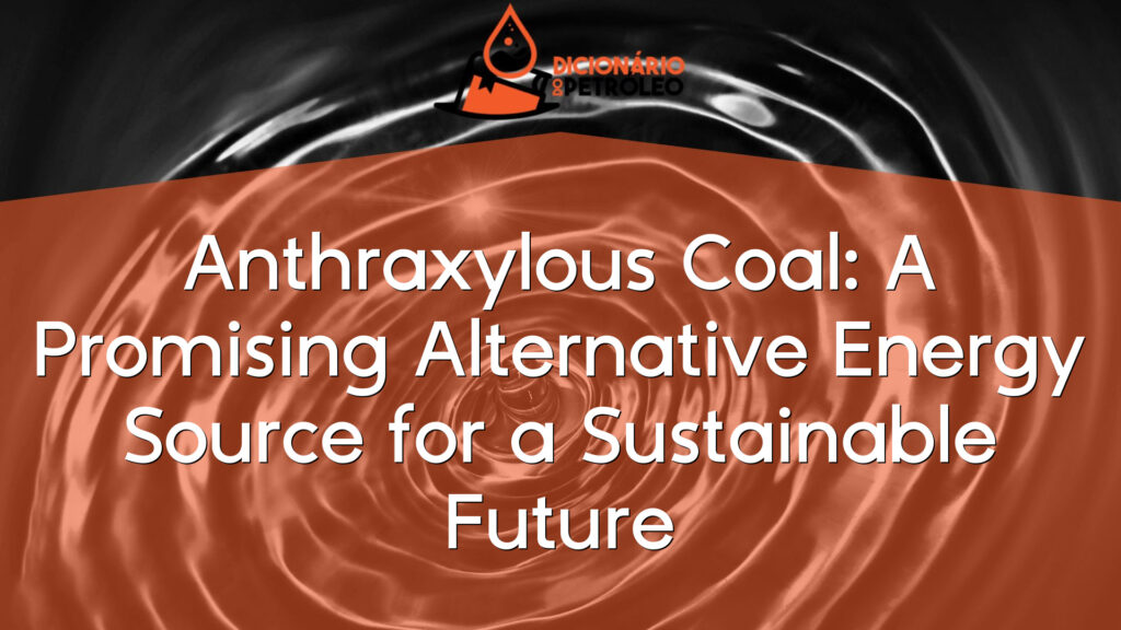 Anthraxylous Coal: A Promising Alternative Energy Source for a ...
