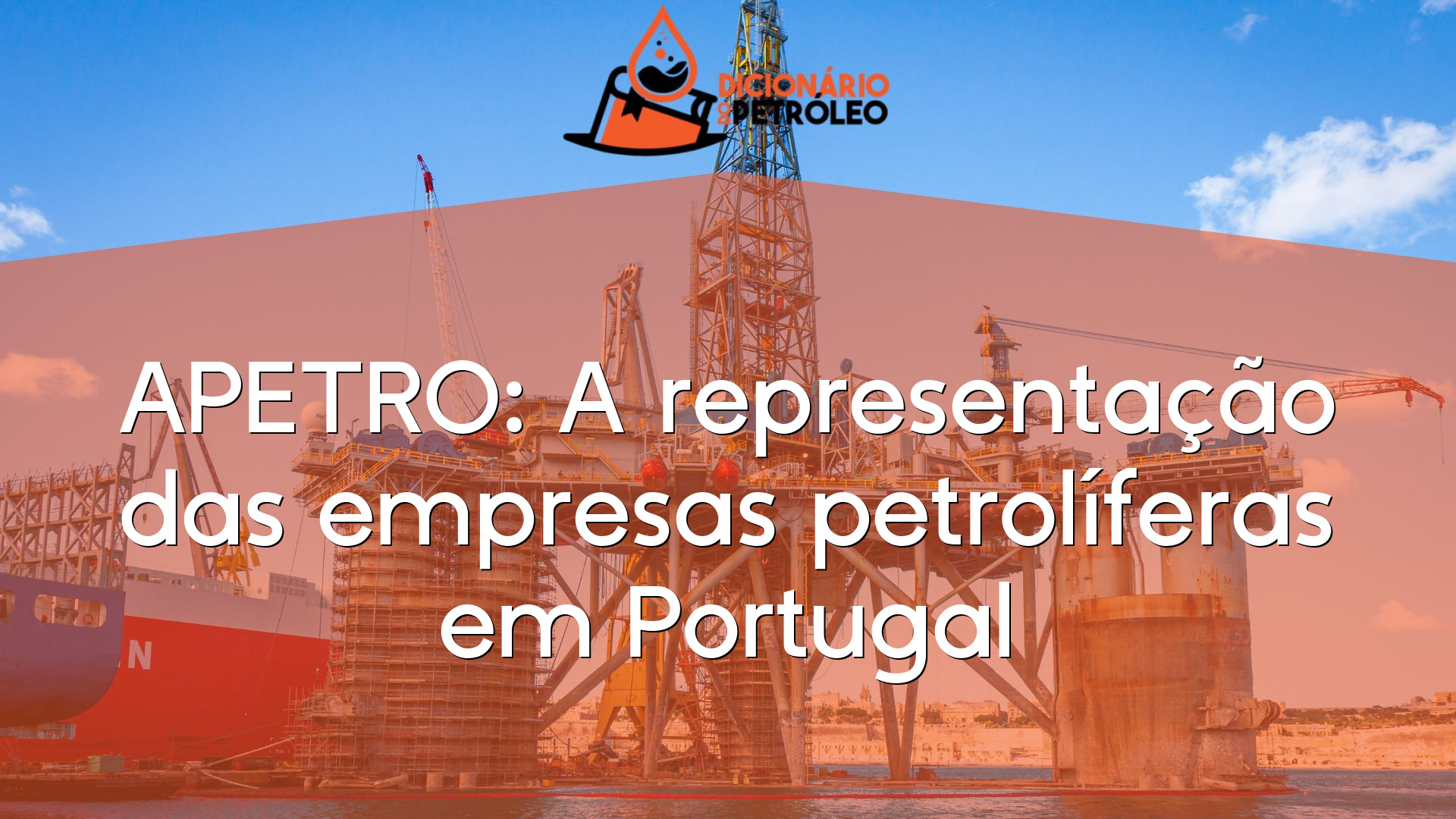 APETRO: A representação das empresas petrolíferas em Portugal