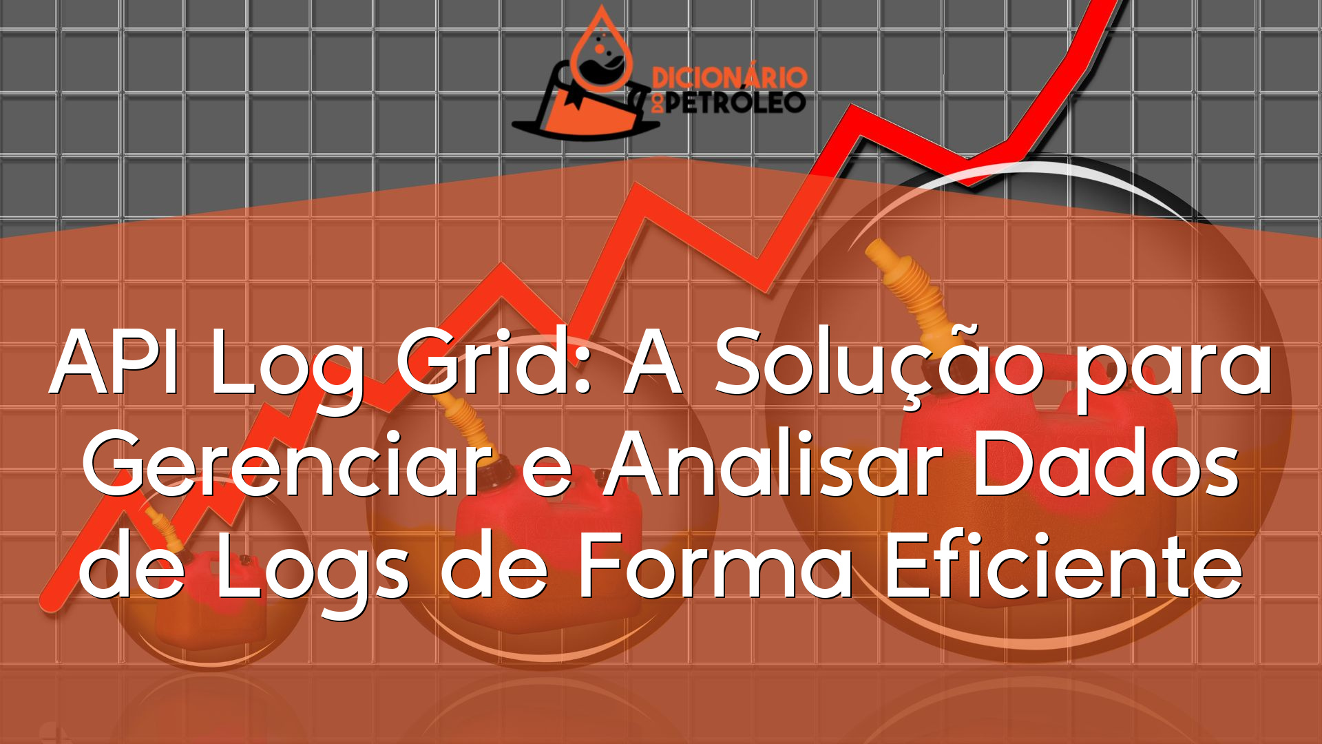 API Log Grid: A Solução para Gerenciar e Analisar Dados de Logs de ...
