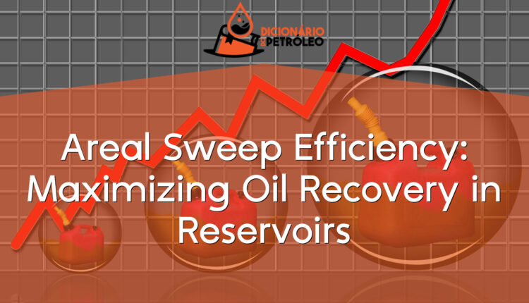 Areal Sweep Efficiency: Maximizing Oil Recovery in Reservoirs