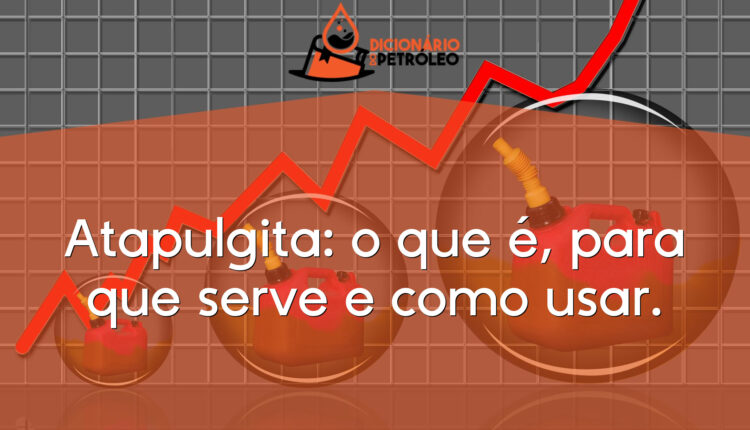 Atapulgita: o que é, para que serve e como usar.