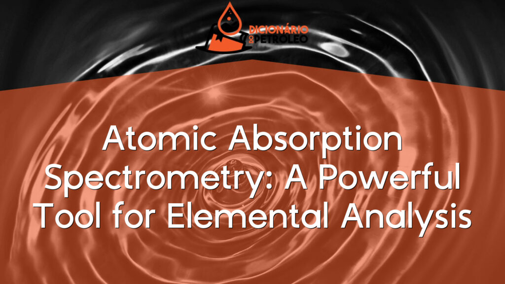 Atomic Absorption Spectrometry: A Powerful Tool for Elemental Analysis