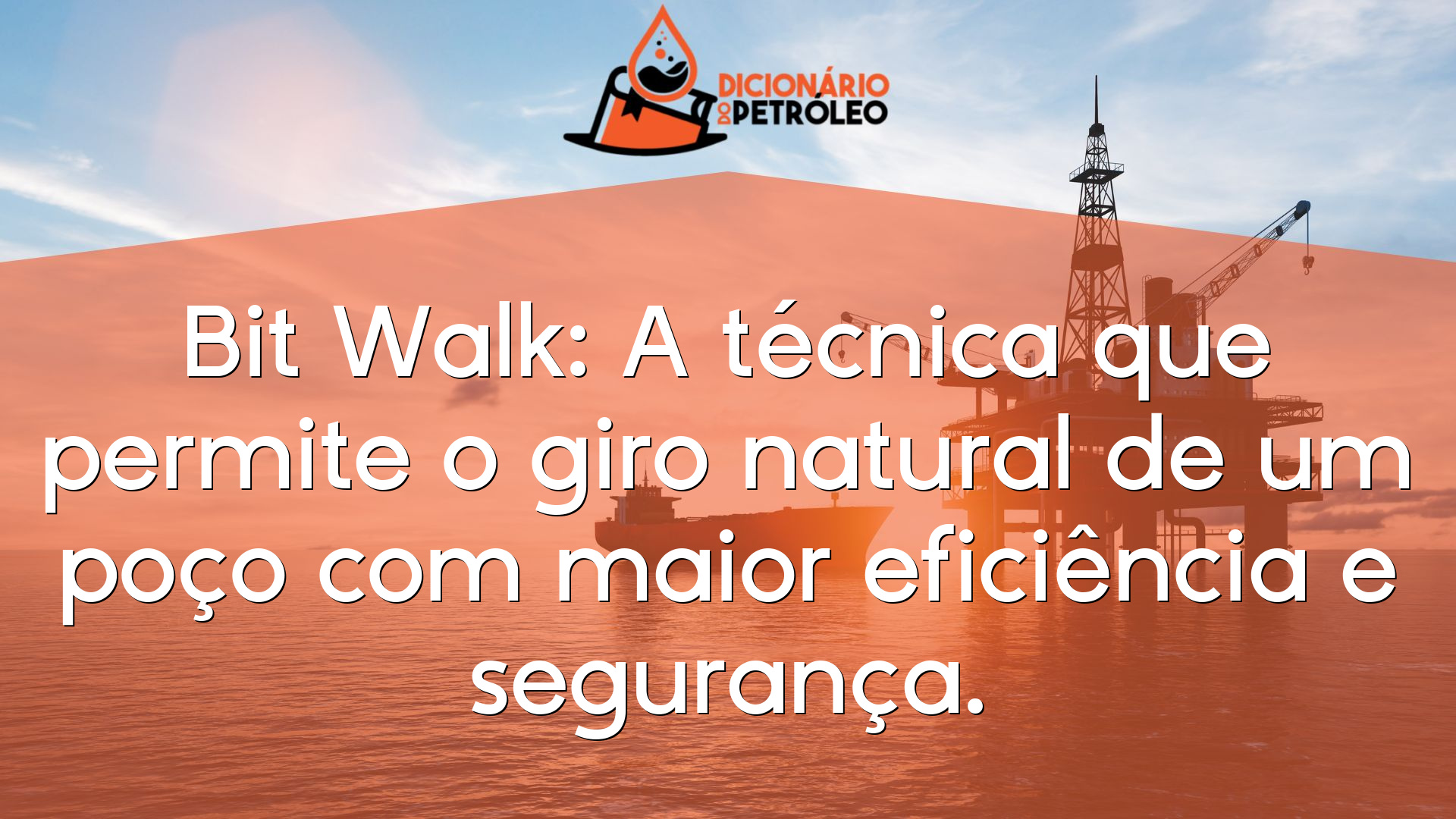 Bit Walk: A técnica que permite o giro natural de um poço com maior ...