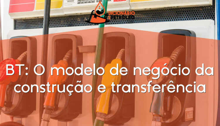 BT: O modelo de negócio da construção e transferência
