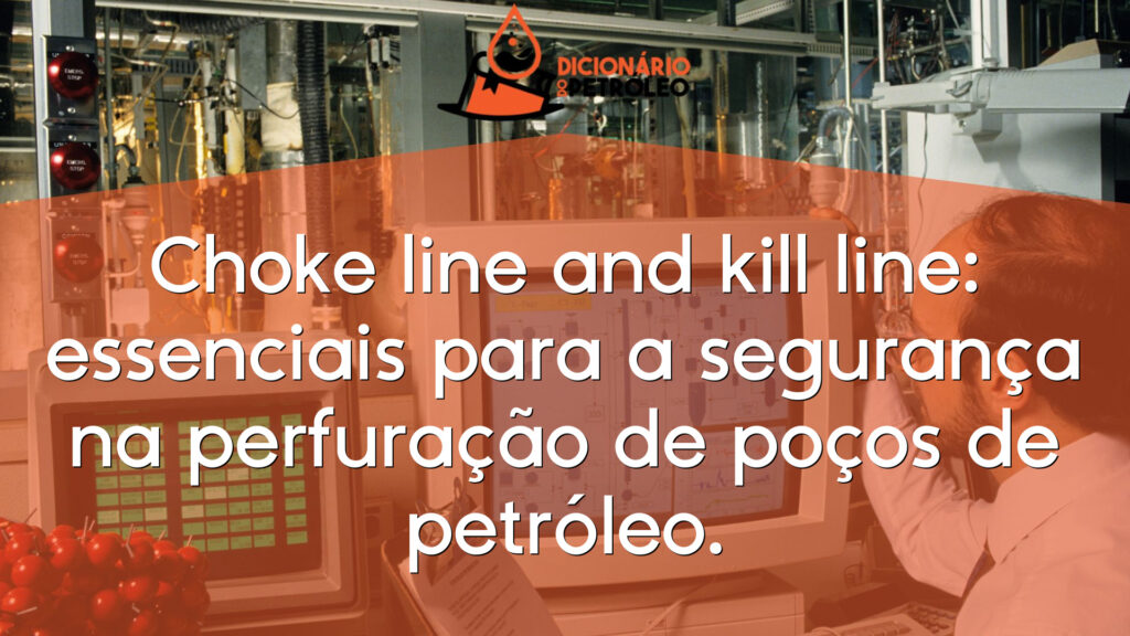 Choke line and kill line: essenciais para a segurança na perfuração de ...