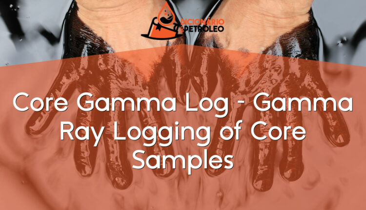 Core Gamma Log - Gamma Ray Logging of Core Samples
