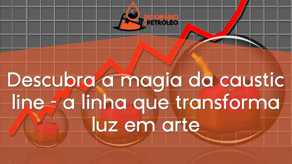 Descubra a magia da caustic line - a linha que transforma luz em arte