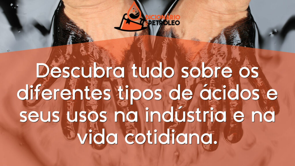 Descubra tudo sobre os diferentes tipos de ácidos e seus usos na ...