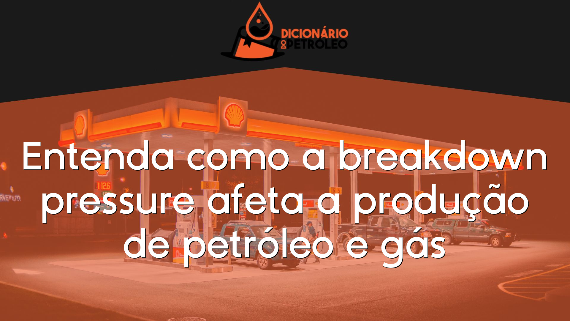 Entenda como a breakdown pressure afeta a produção de petróleo e gás