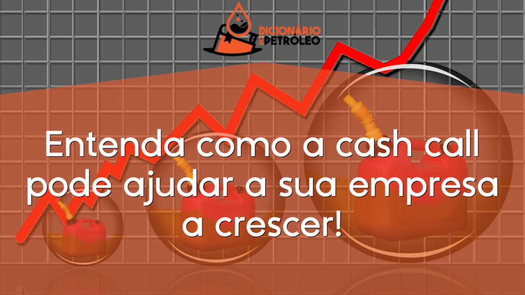 Entenda como a cash call pode ajudar a sua empresa a crescer!