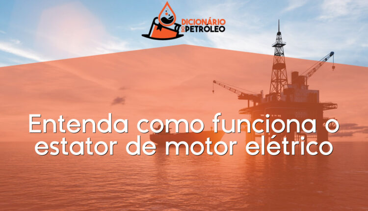 Entenda como funciona o estator de motor elétrico