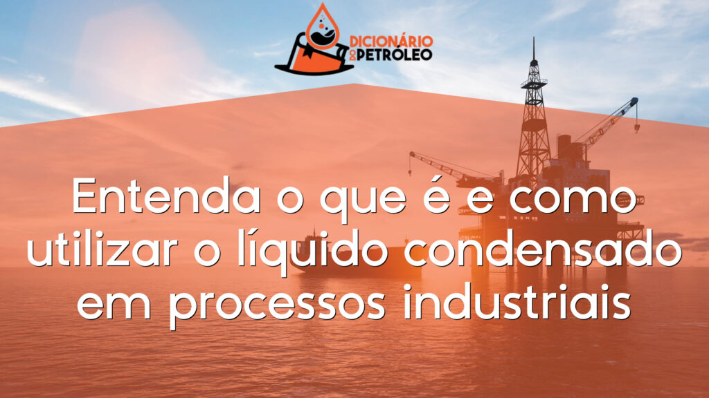 Entenda o que é e como utilizar o líquido condensado em processos ...