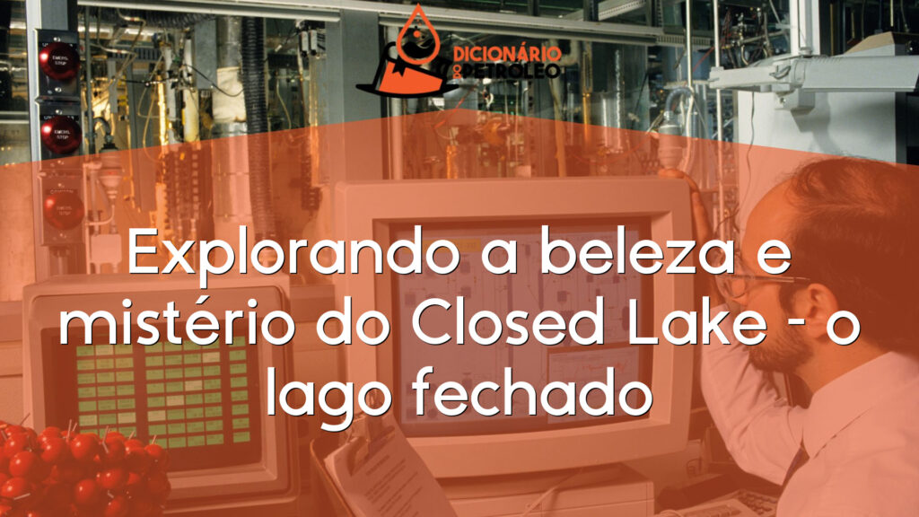 Explorando a beleza e mistério do Closed Lake - o lago fechado