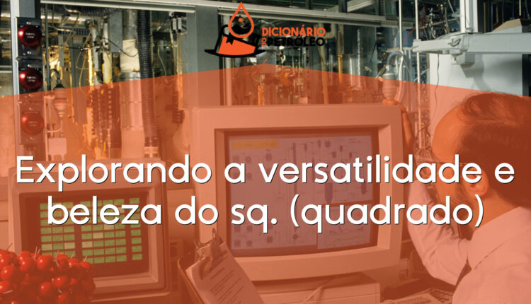 Explorando a versatilidade e beleza do sq. (quadrado)
