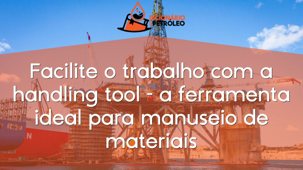 Facilite o trabalho com a handling tool - a ferramenta ideal para ...