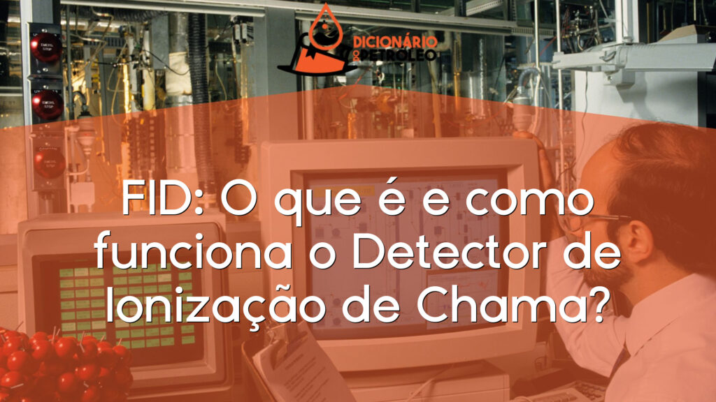 FID: O que é e como funciona o Detector de Ionização de Chama?