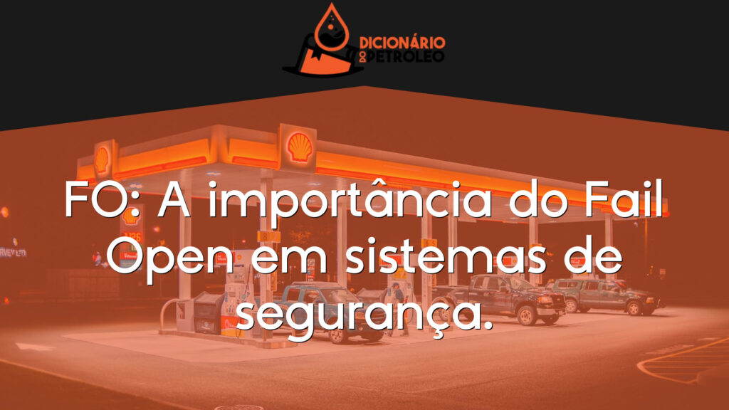 FO: A importância do Fail Open em sistemas de segurança.