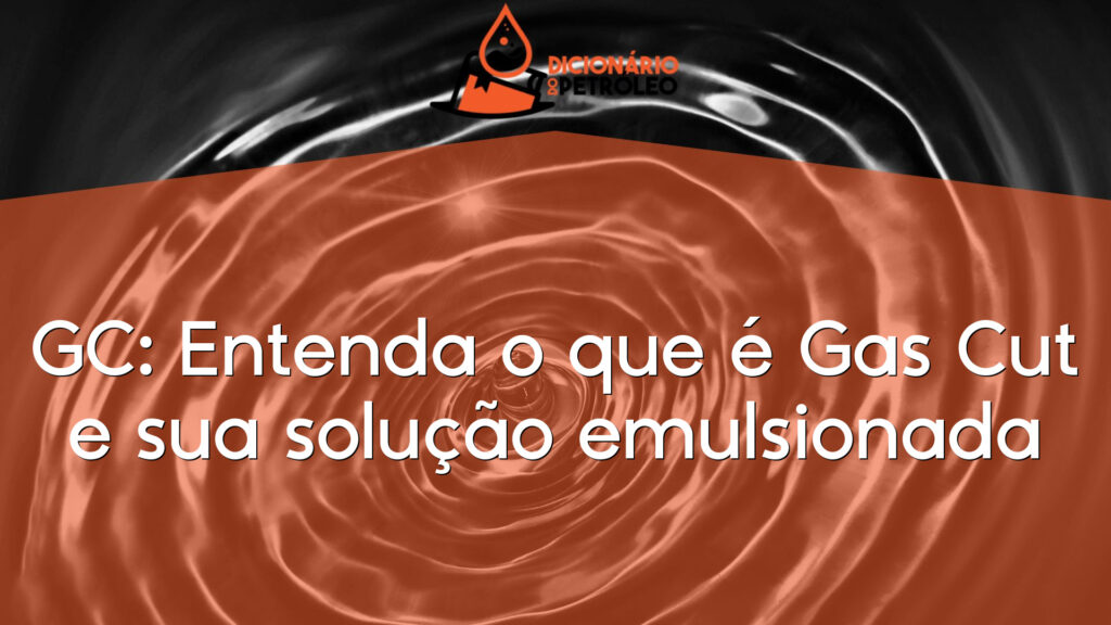 GC: Entenda o que é Gas Cut e sua solução emulsionada