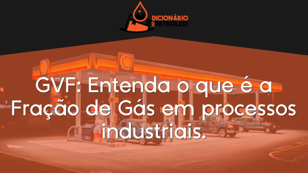GVF: Entenda o que é a Fração de Gás em processos industriais.
