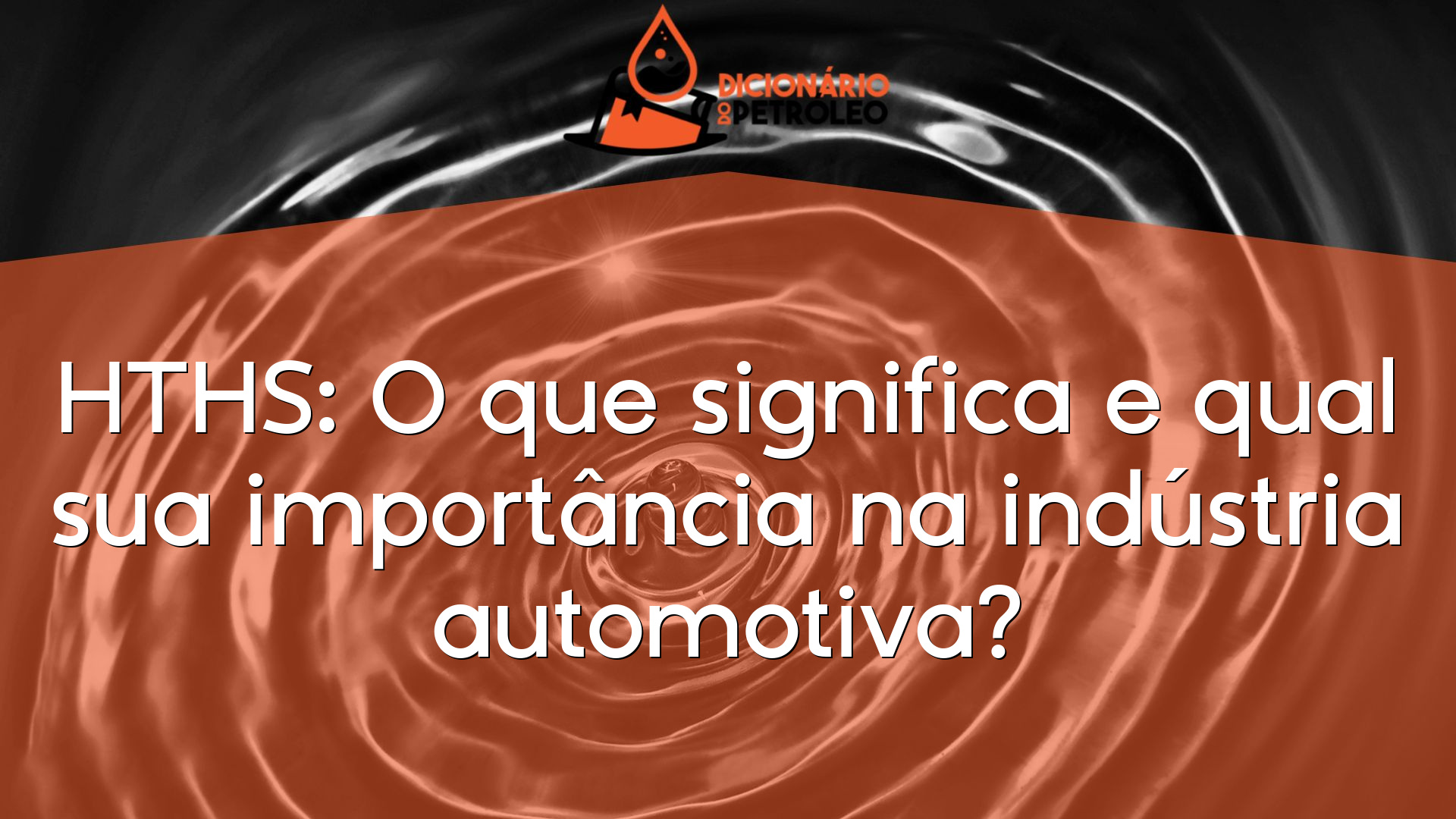 HTHS: O que significa e qual sua importância na indústria automotiva?