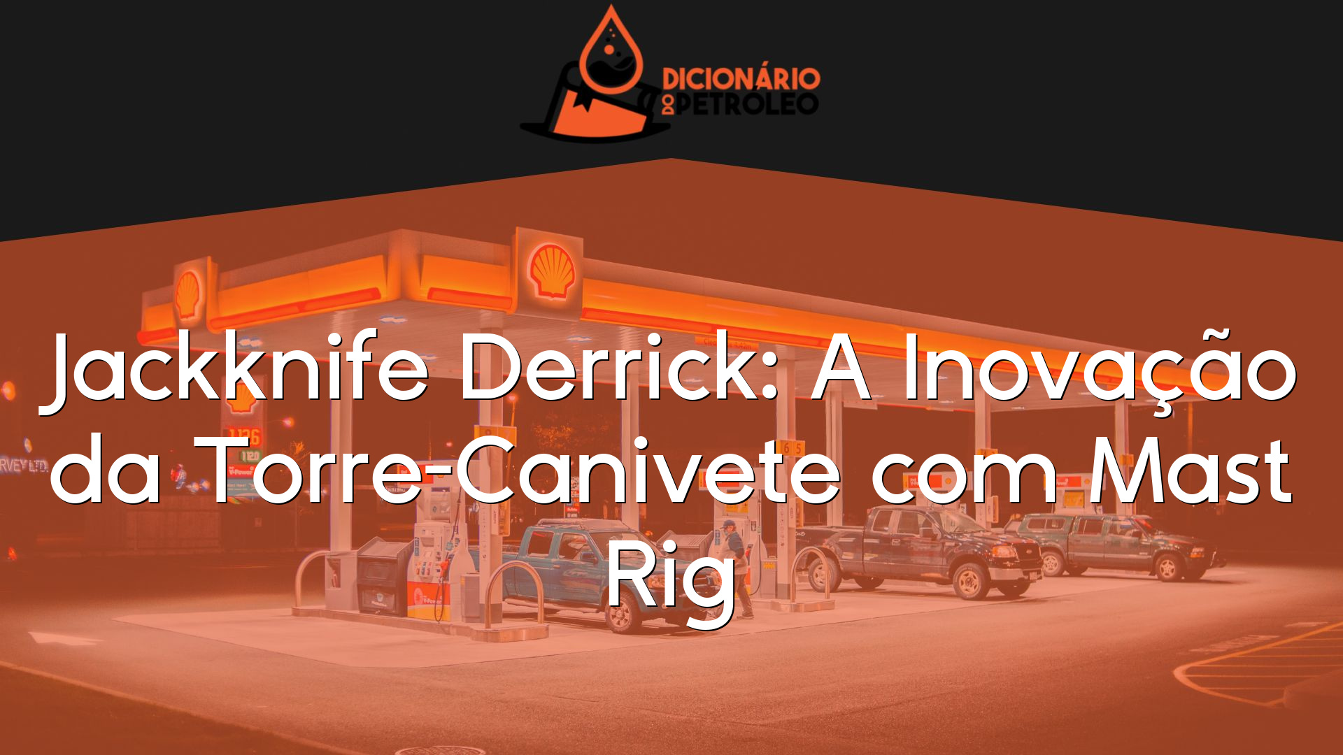 Jackknife Derrick: A Inovação da Torre-Canivete com Mast Rig