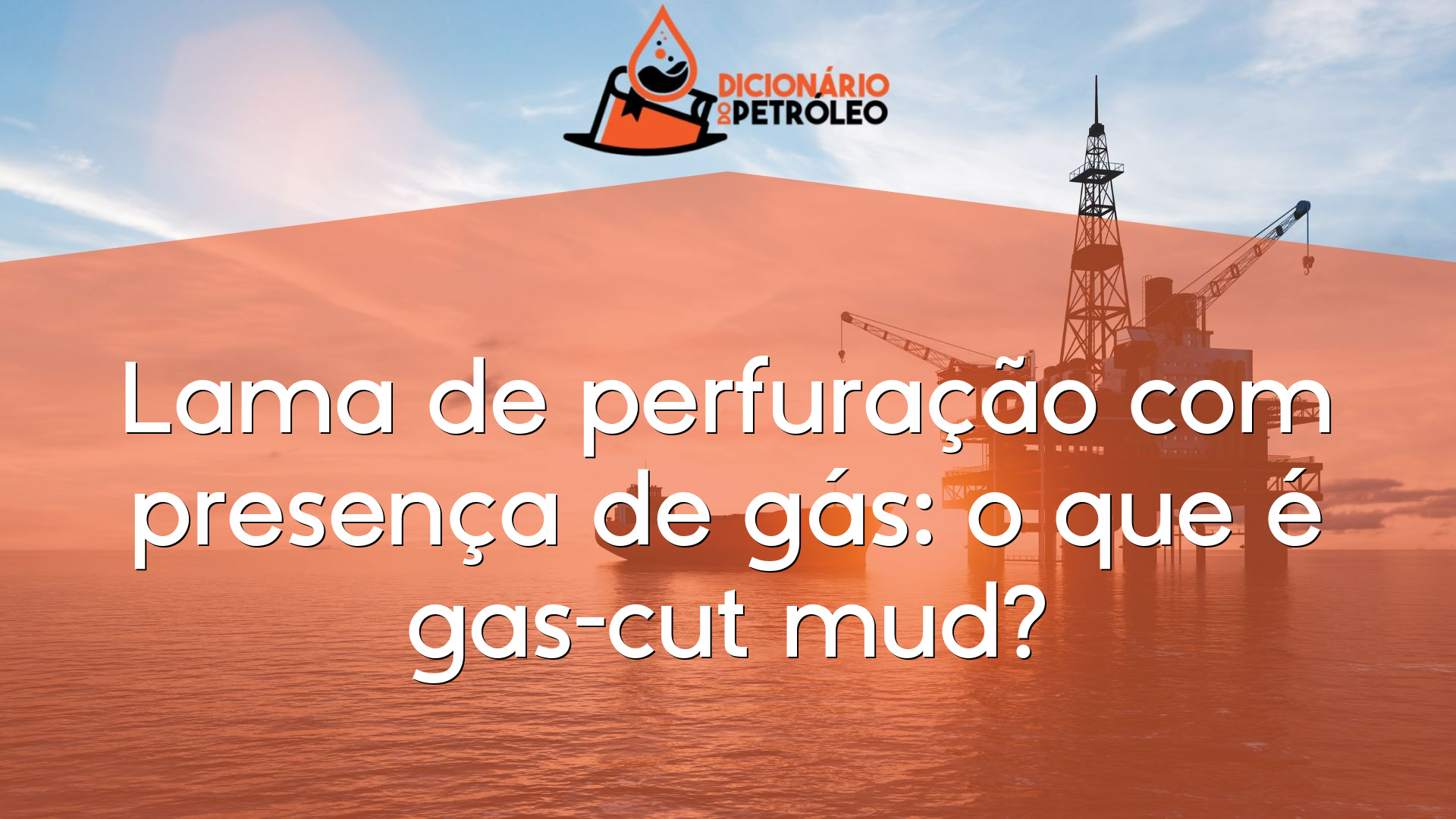 Lama de perfuração com presença de gás: o que é gas-cut mud?