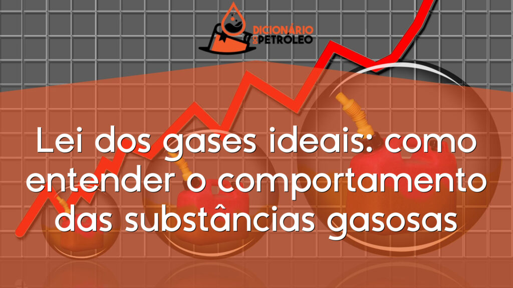 Lei dos gases ideais: como entender o comportamento das substâncias gasosas