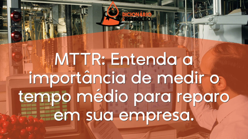 MTTR: Entenda a importância de medir o tempo médio para reparo em sua ...