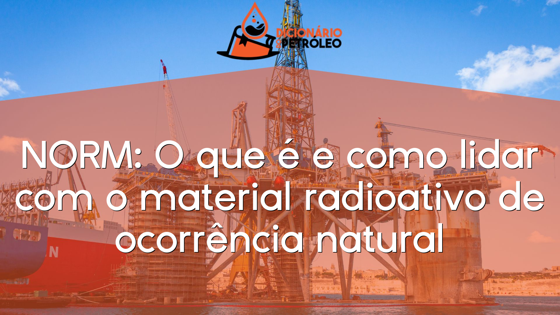 NORM: O que é e como lidar com o material radioativo de ocorrência natural