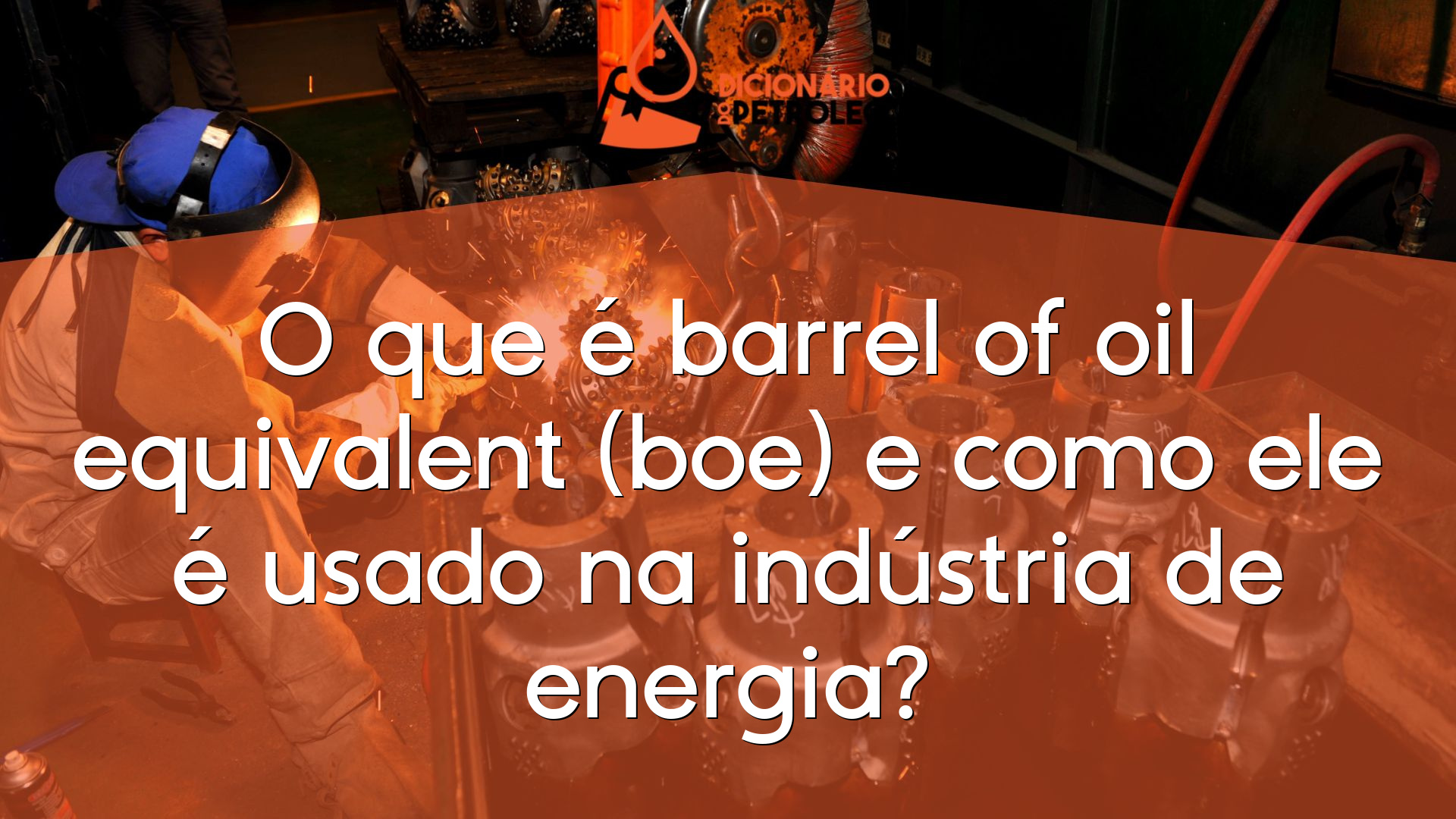 O que é barrel of oil equivalent (boe) e como ele é usado na indústria ...