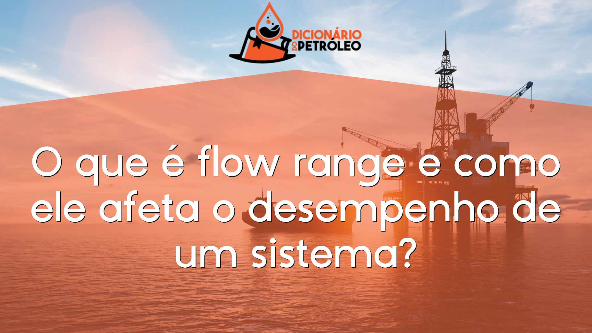 O que é flow range e como ele afeta o desempenho de um sistema?