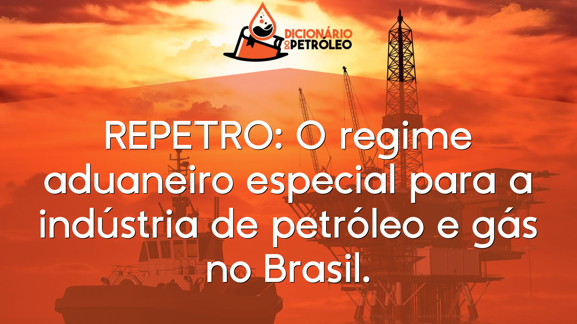 REPETRO: O regime aduaneiro especial para a indústria de petróleo e gás ...