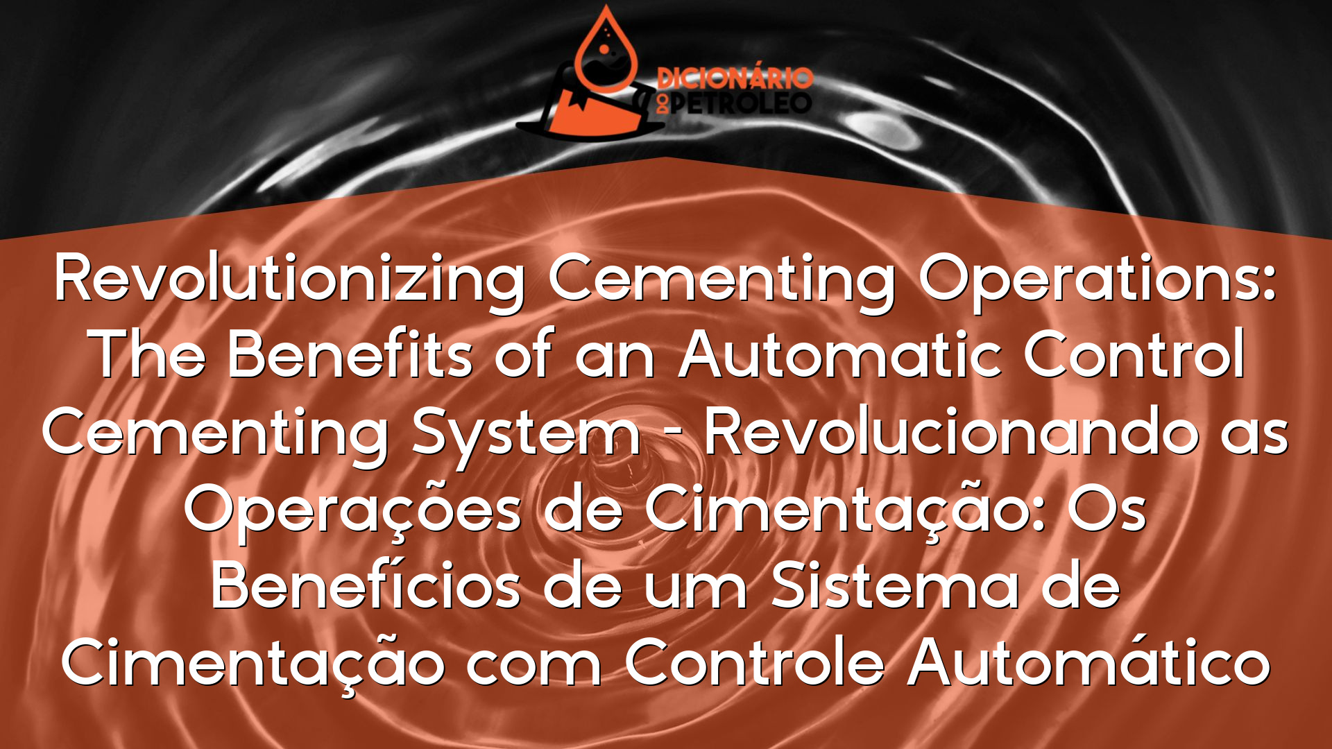 Revolutionizing Cementing Operations: The Benefits of an Automatic ...