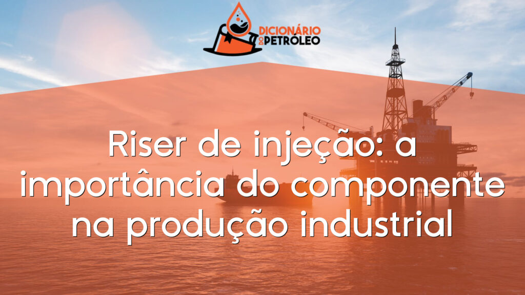 Riser de injeção: a importância do componente na produção industrial