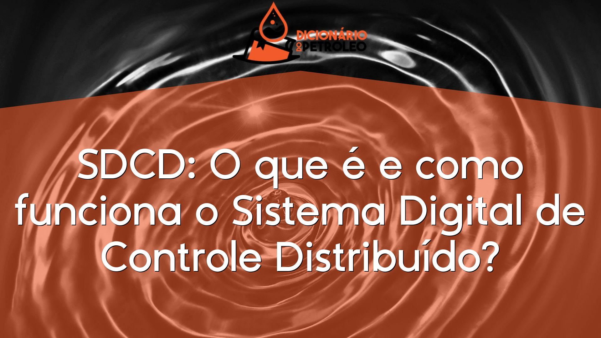 SDCD: O que é e como funciona o Sistema Digital de Controle Distribuído?