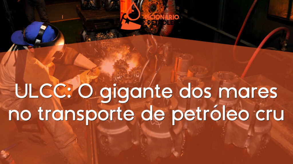 ULCC: O gigante dos mares no transporte de petróleo cru